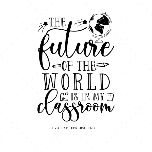 The Future of the World is in My Classroom - Etsy