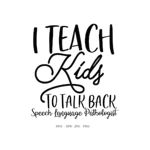 I Teach Kids to Talk Back, Gift for Speech, English Teacher, SLP ...