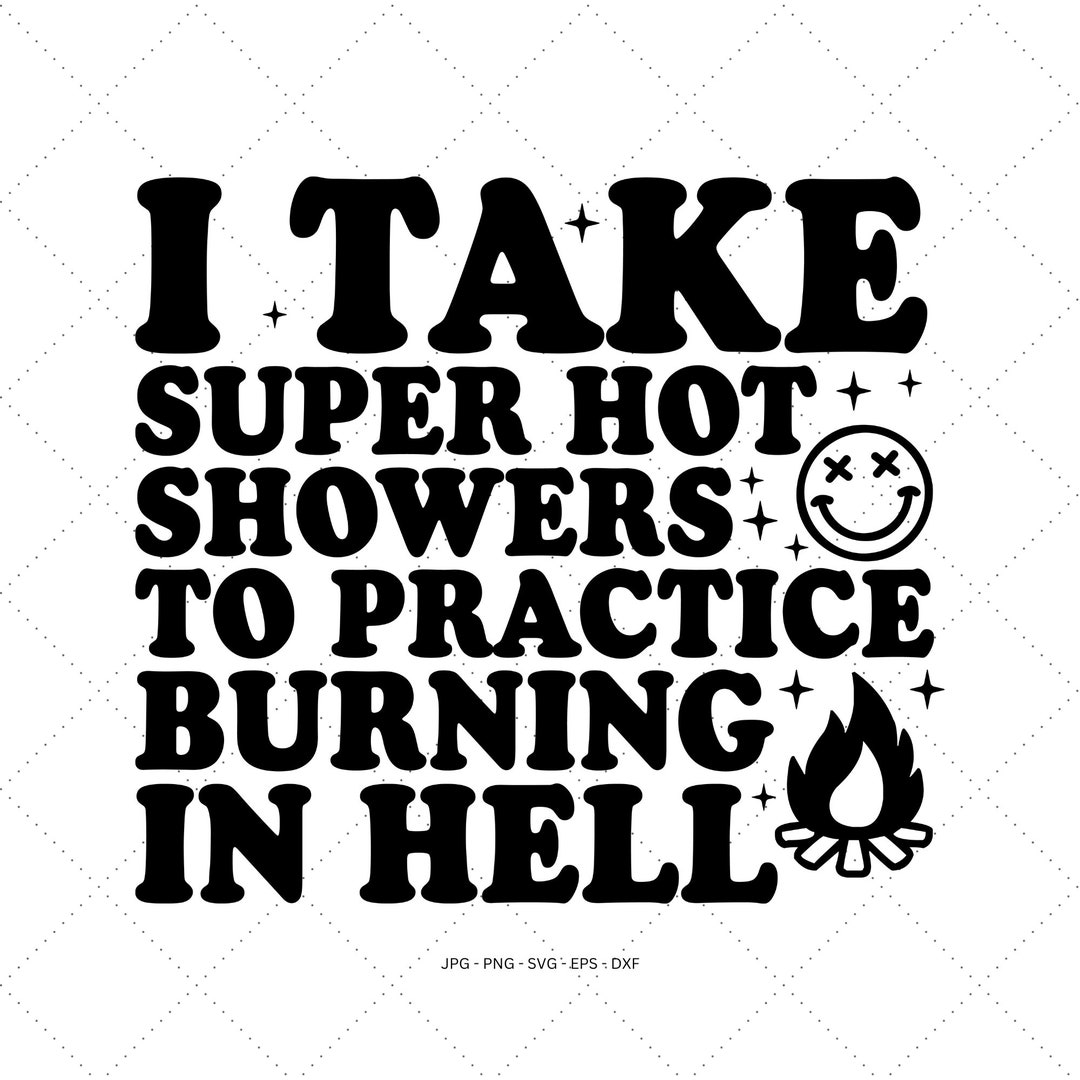 Burning in Hell Svg, Funny Png, Sarcastic Png, Sarcastic Shirt Svg - Etsy