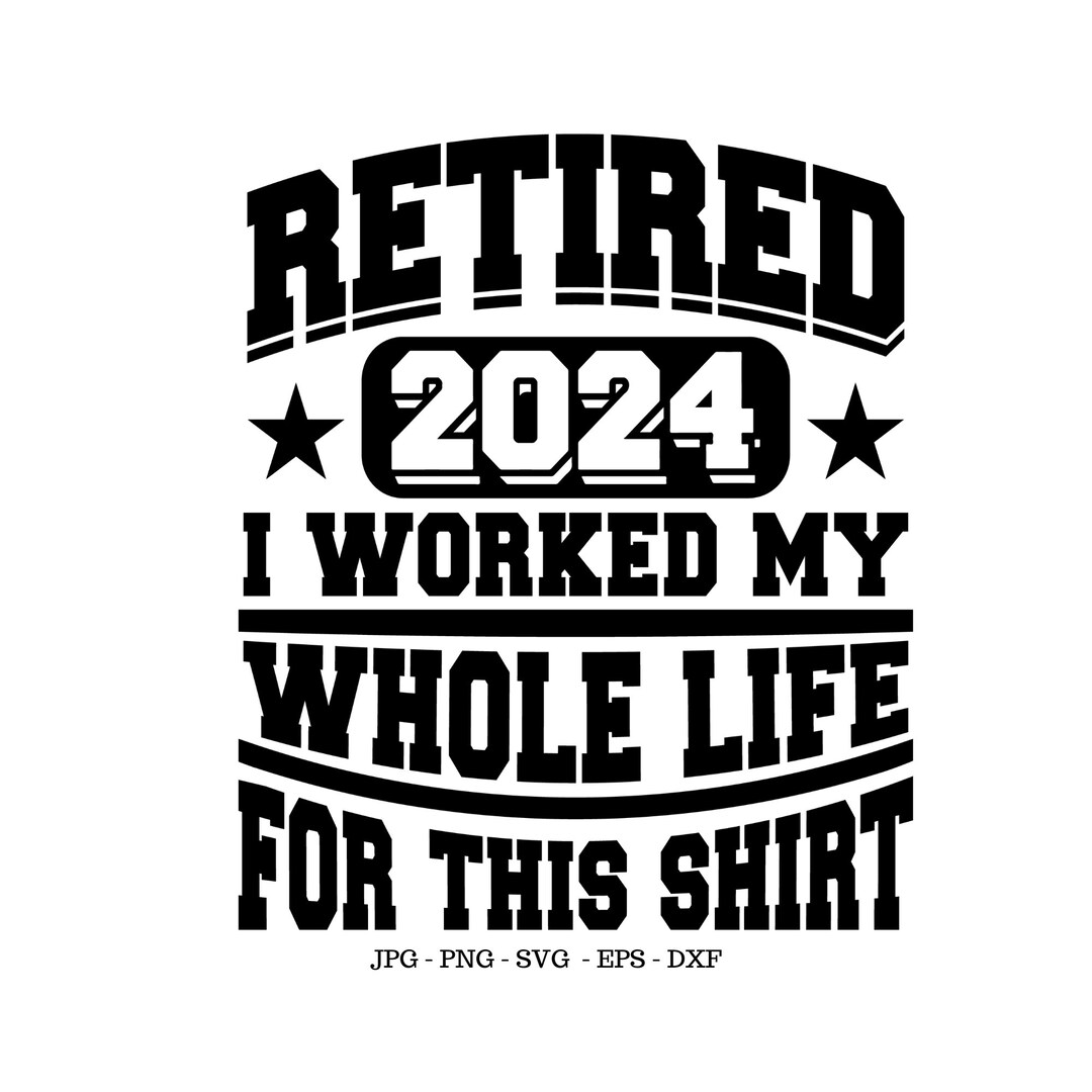 Retired 2024 Svg, Officially Retired, Retirement Quotes, Worked My ...