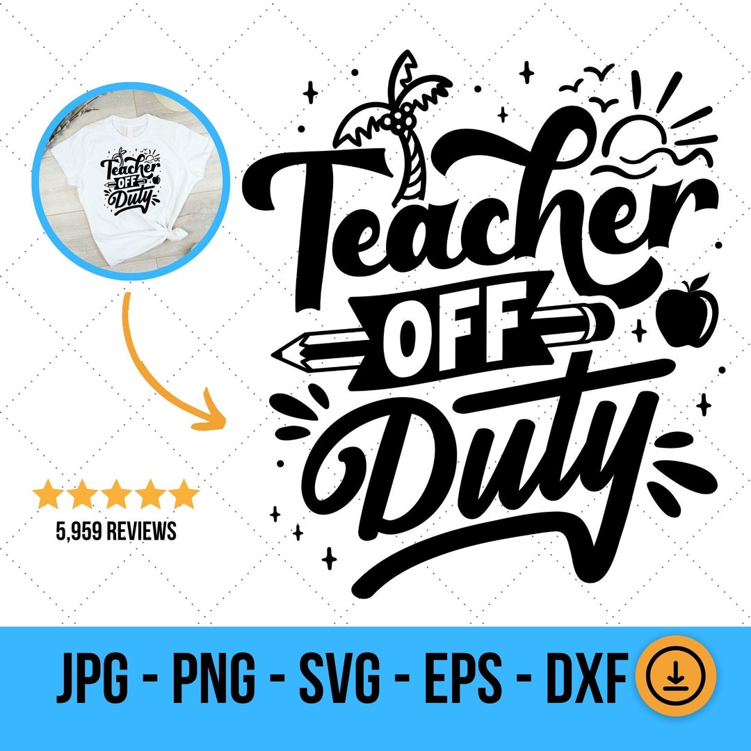Teacher Summer Svg, Teacher off Duty Svg, Last Day of School, Teacher ...