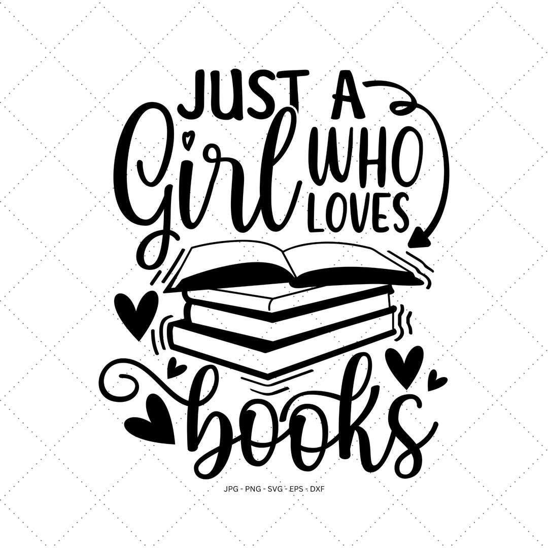 Books Png, Books Svg, Gift for Book Lovers, Just A Girl Who, Teacher ...