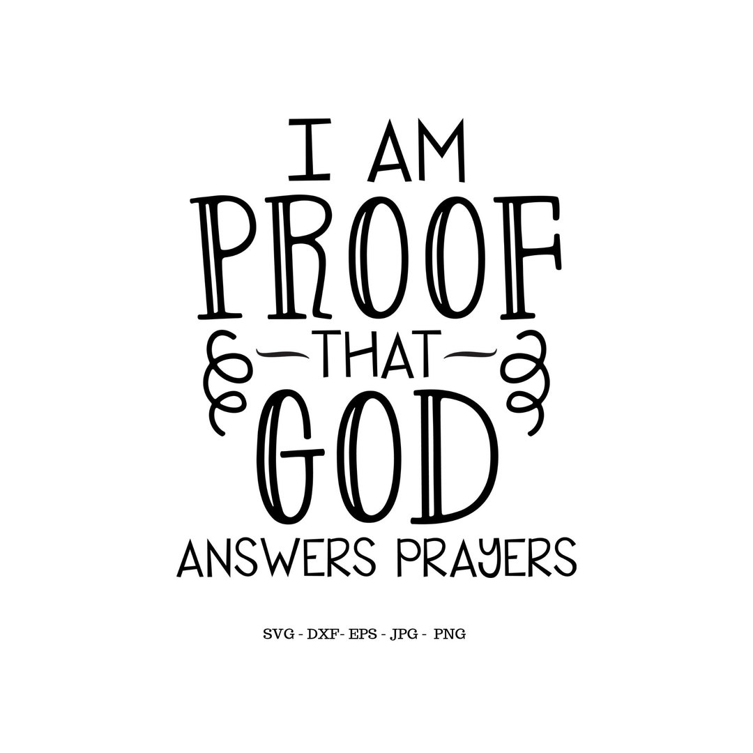 I Am Proof God Answers Prayers Svg, Religious Svg, Prayers for Baby ...