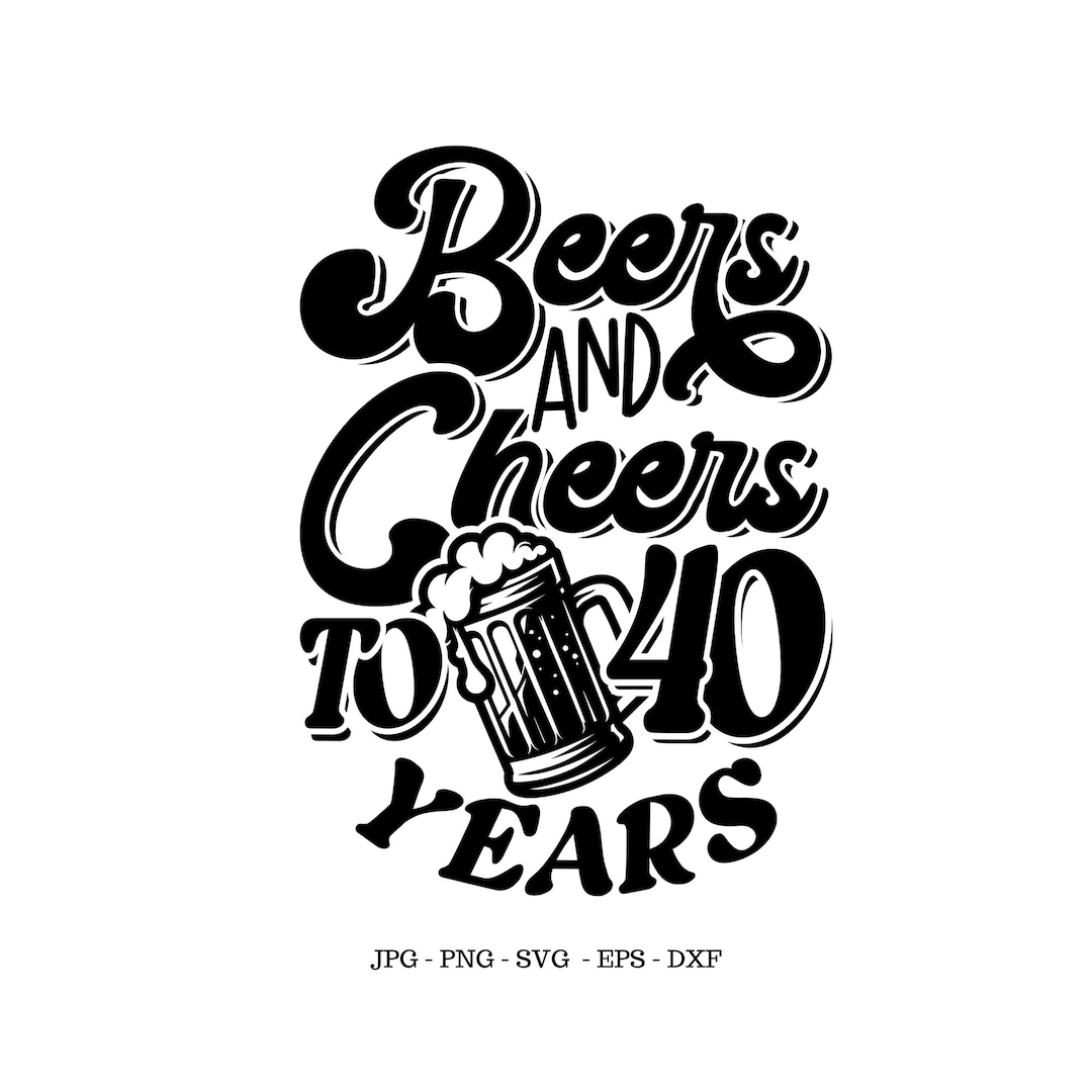 40th Birthday, Beer Birthday Svg, 40 Beers Birthday, Beer Party - Etsy