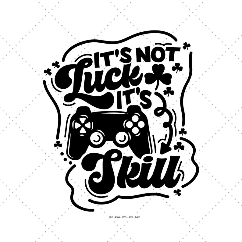 It's Not Luck It's Skill Svg Gag Gift Ideas Humorous - Etsy
