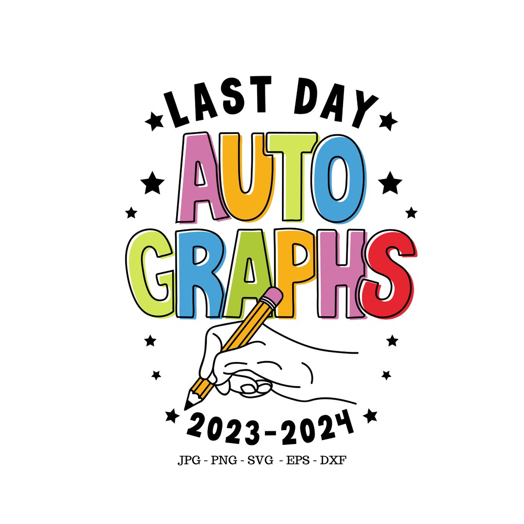 Last Day Autographs, Autographs Shirt Svg, Last Day Shirt Svg, Last Day ...