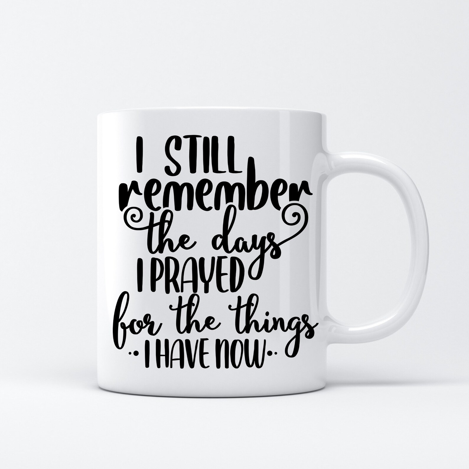 Religious Svg, I Still Remember When I Prayed for the Things I Have Now ...