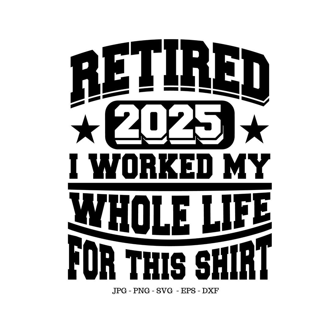 Funny Retirement Svg, 2025 Svg, Retired 2025 Svg, Retired Gift - Etsy