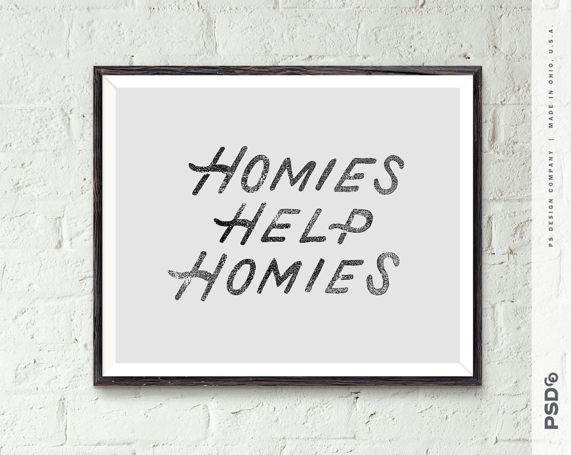 Homies Help Homies PRINTABLE 8x10 Digital Download - Etsy