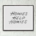 Homies Help Homies PRINTABLE 8x10 Digital Download - Etsy