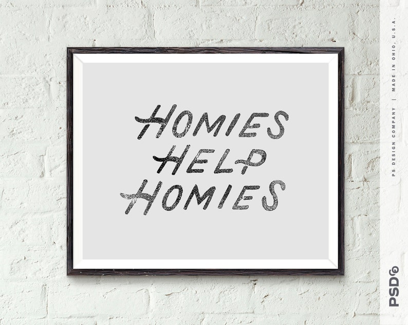 Homies Help Homies PRINTABLE 8x10 Digital Download - Etsy