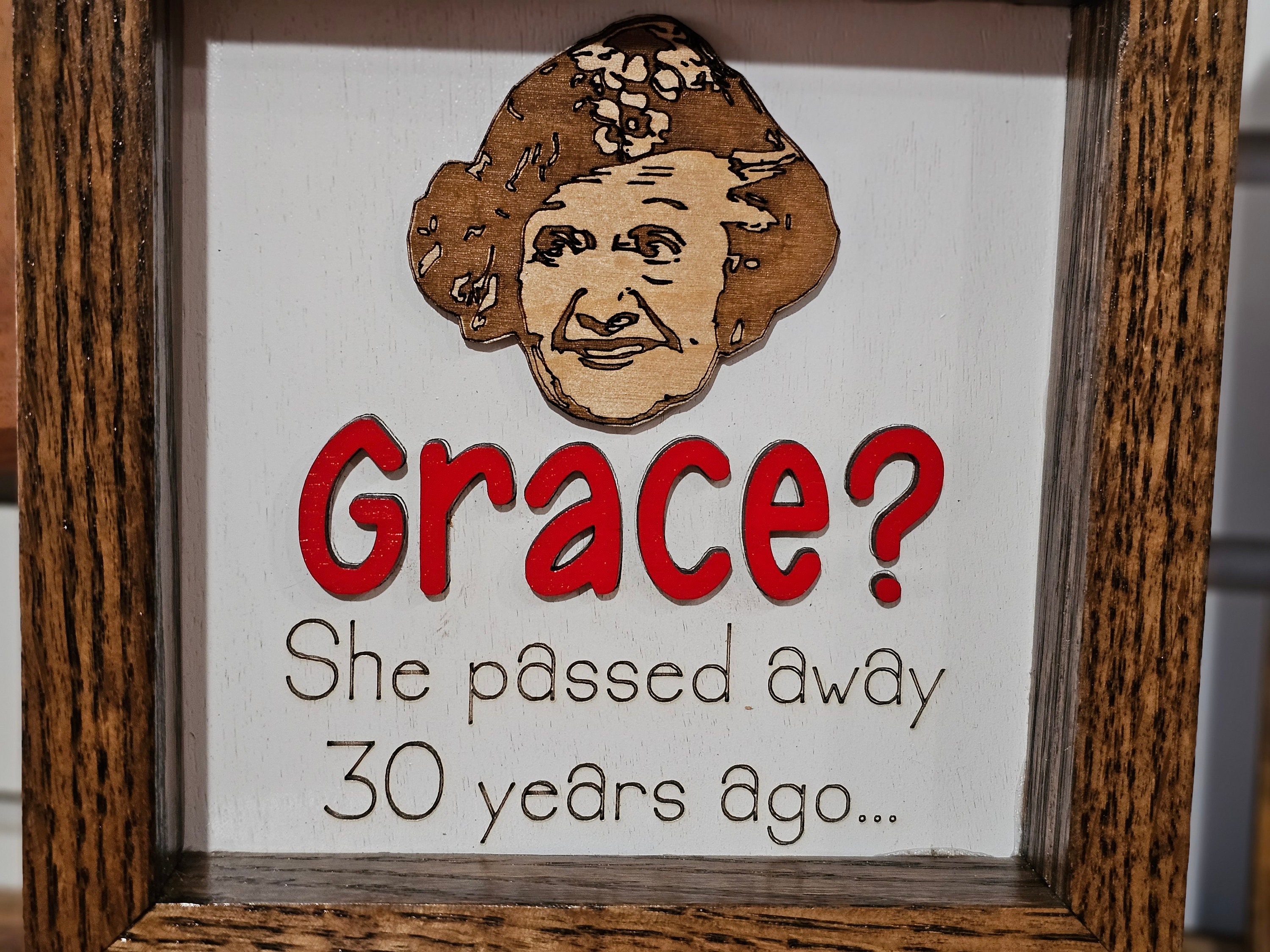 Grace She Died 30 Years Ago Sign, Handmade Funny Holiday Decor ...