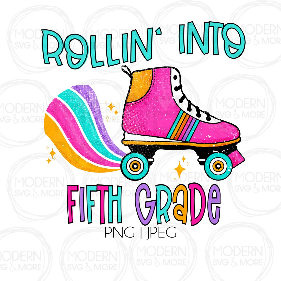 Rollin' Into Fifth Grade Roller Skate PNG, Sublimation Design - Etsy