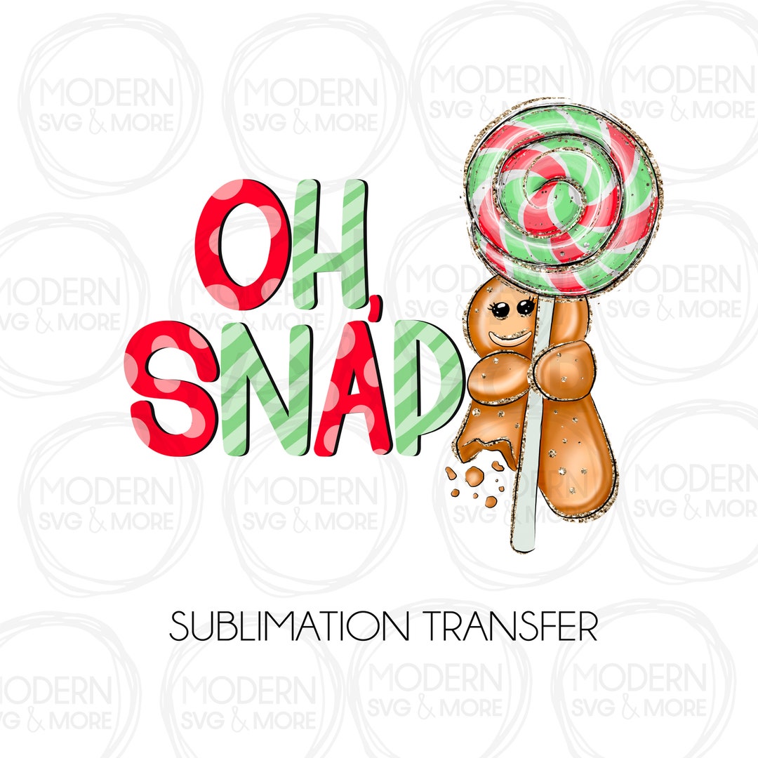 Oh Snap Gingerbread Man Colorful Christmas Design Christmas Sublimation ...