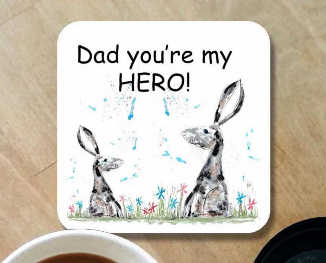 Dad Coaster, Dad Youre My Hero, Gift for Dad, Fathers Day Gift, Rabbit ...