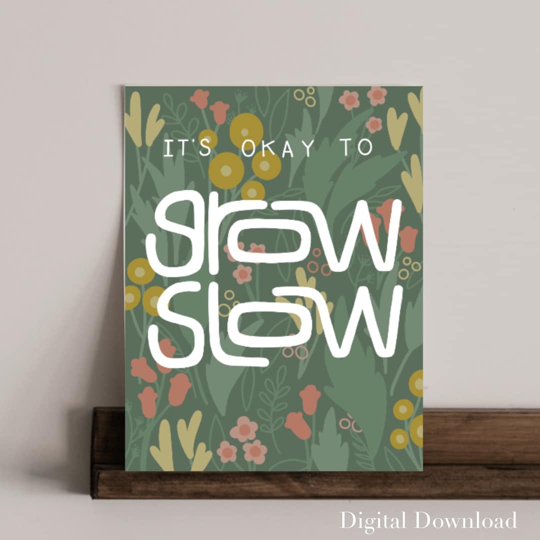 Grow Slow | Digital Download | Hi-res JPEG File - Etsy