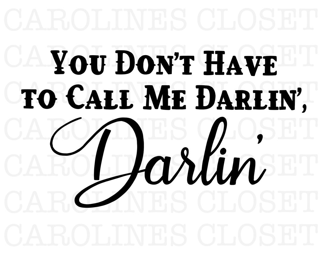 You Don't Have to Call Me Darlin PNG - Etsy