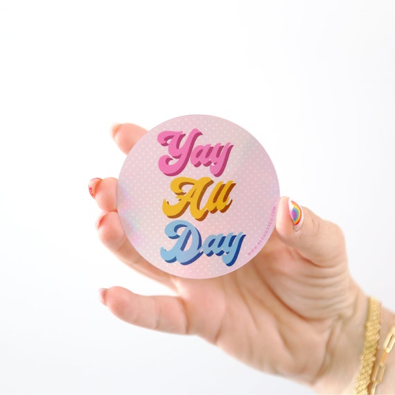 Yay All Day Holographic Sticker | Etsy