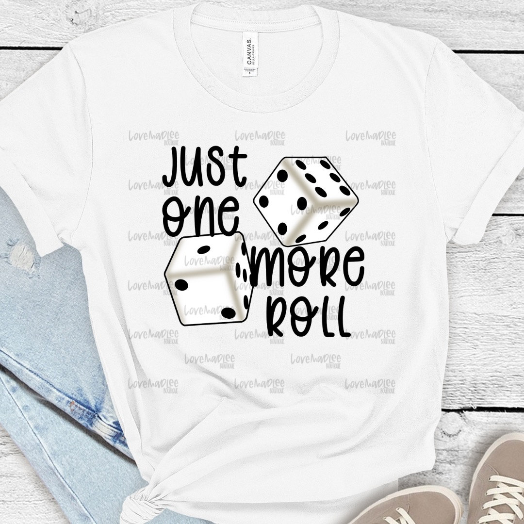 Just One More Roll PNG Shirt Sublimation Screenprint Files - Etsy