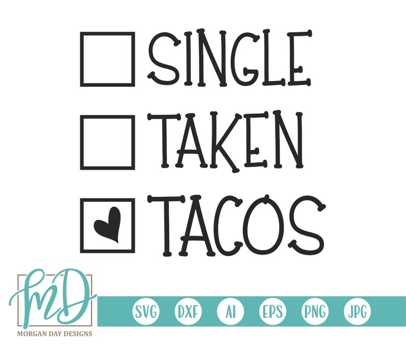 Single Taken Tacos Svg Tacos Svg Funny Svg Valentine Svg Etsy