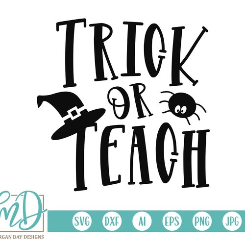 Trick or Teach SVG Halloween SVG Fall SVG Teacher Svg | Etsy