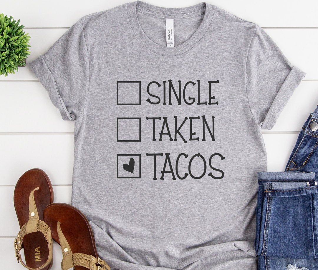 Single Taken Tacos Svg Tacos Svg Funny Svg Valentine Svg Tacos