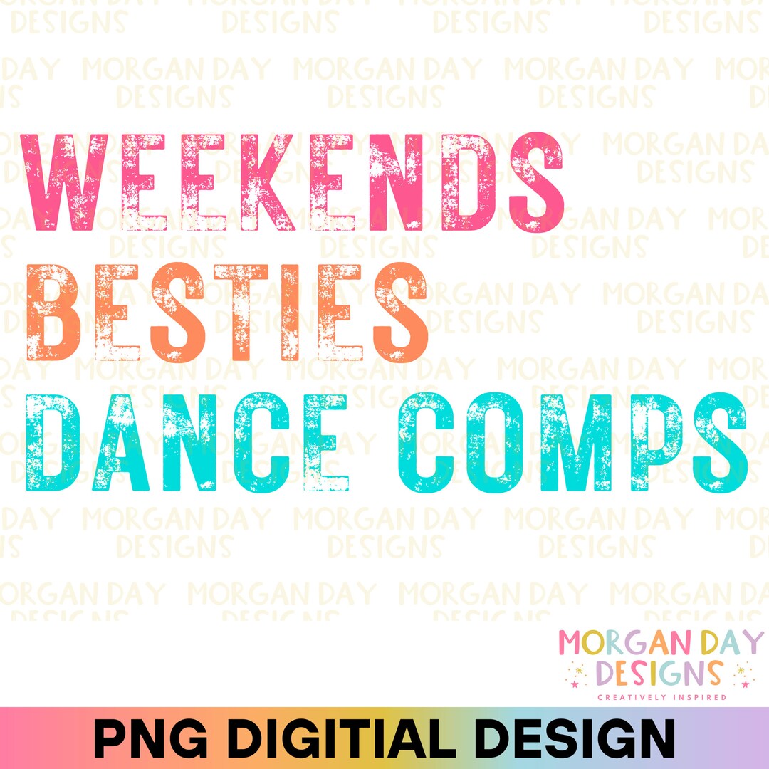Weekends Besties Dance Comps PNG, Dance Shirt, Dance Competition, Best ...