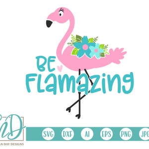 Flamingo SVG, Summer SVG, Be Flamazing SVG, Flamingo Shirt, Flamingo ...