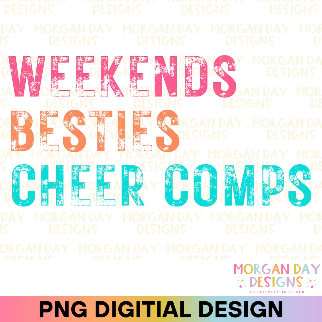 Weekends Besties Cheer Comps PNG, Cheerleader, Cheer Competition, Best ...
