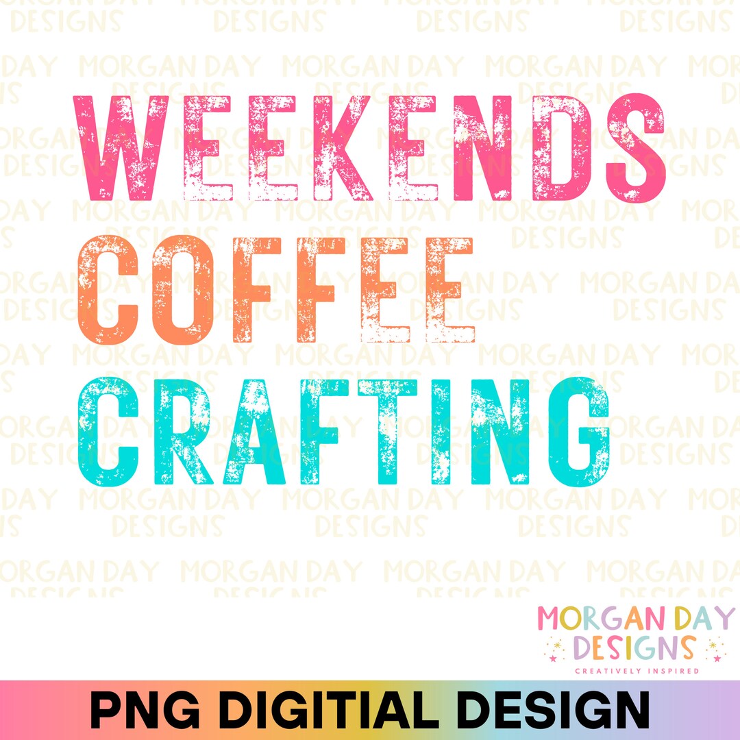Weekends Coffee Crafting PNG, Crafter PNG, Craft Room, Crafting Therapy ...