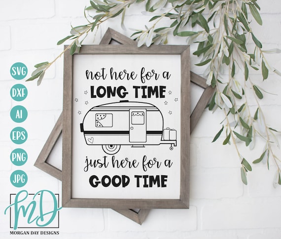 Not Here for A Long Time Just Here for A Good Time SVG - Etsy