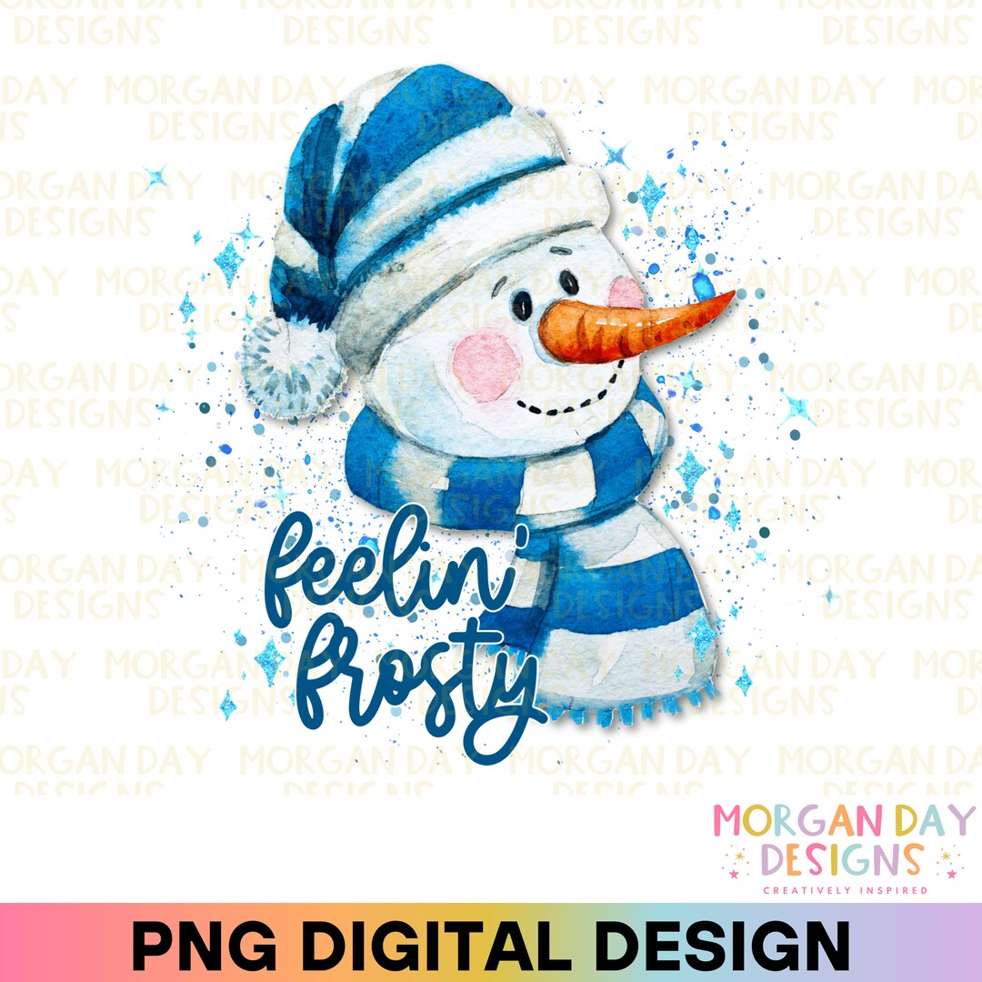 Feeling Frosty PNG, Cute Snowman Sublimation Digital Download ...