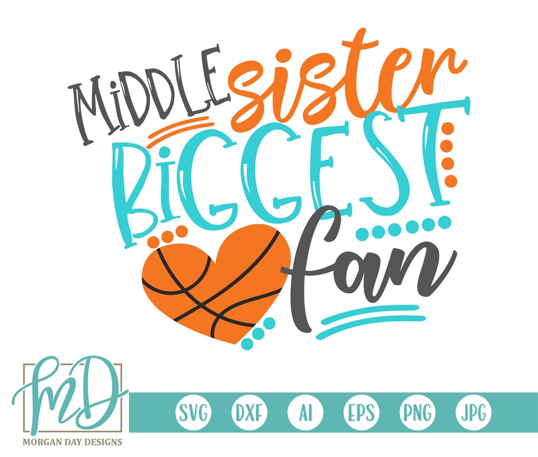 Basketball SVG, Basketball Sister SVG, Middle Sister Biggest Fan SVG ...