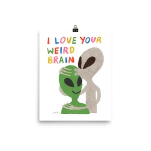 I Love Your Weird Brain - Art Print - Etsy