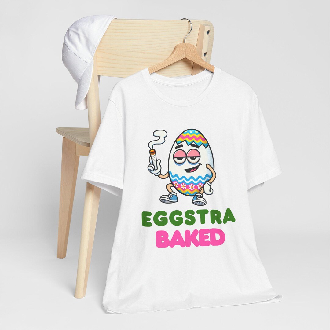 420 Easter Eggstra Baked - Funny 420 Easter Stoner T-shirt Unisex Bella ...