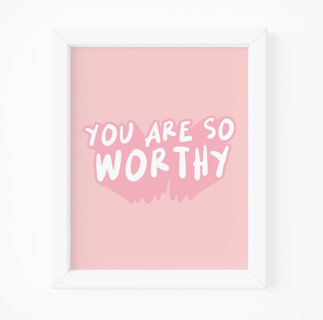 You Are so Worthy Print, You're Worthy, Positive Thinking, Self Esteem ...