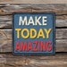 Wall Decor Sign. Make Today AMAZING. Gift for Family, Gift for Friend ...