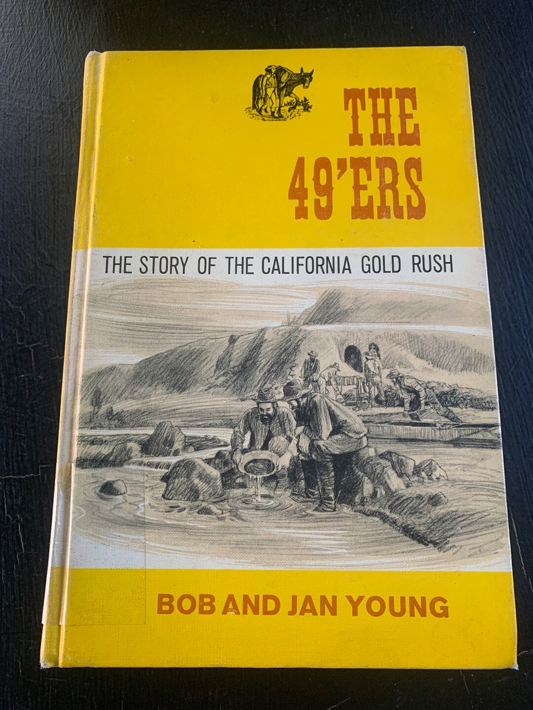 The 49’ERS: the Story of the California Gold Rush by Bob and Jan Young ...