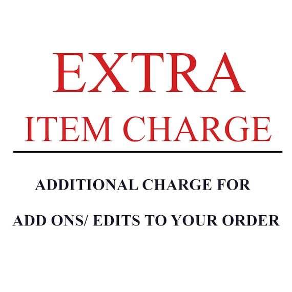 Extra Charge for Add Ons/ Edits to Order - Etsy