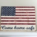 Rustic American Flag Come Home Safe Painted Wood Sign - Etsy