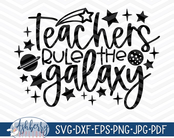 Teachers Rule the Galaxy SVG/DXF Cut File, Instant Download, Printable ...