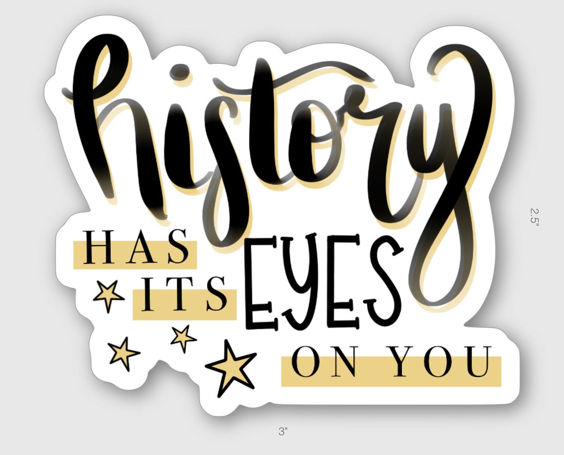 History Has Its Eyes on You / Hamilton STICKER - Etsy