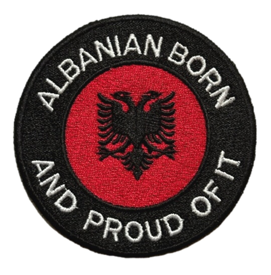 Albanian Born and Proud of It Fully Embroidered Sew or Iron on Patch (A) - Etsy