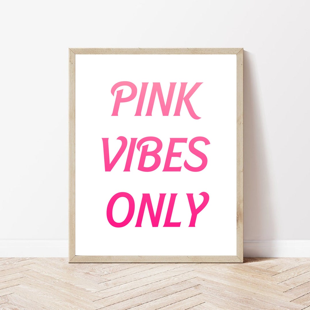 Pink Vibes Only, Pink Wall Art, Pink Home Decor, Pink Quote Print, Wall ...