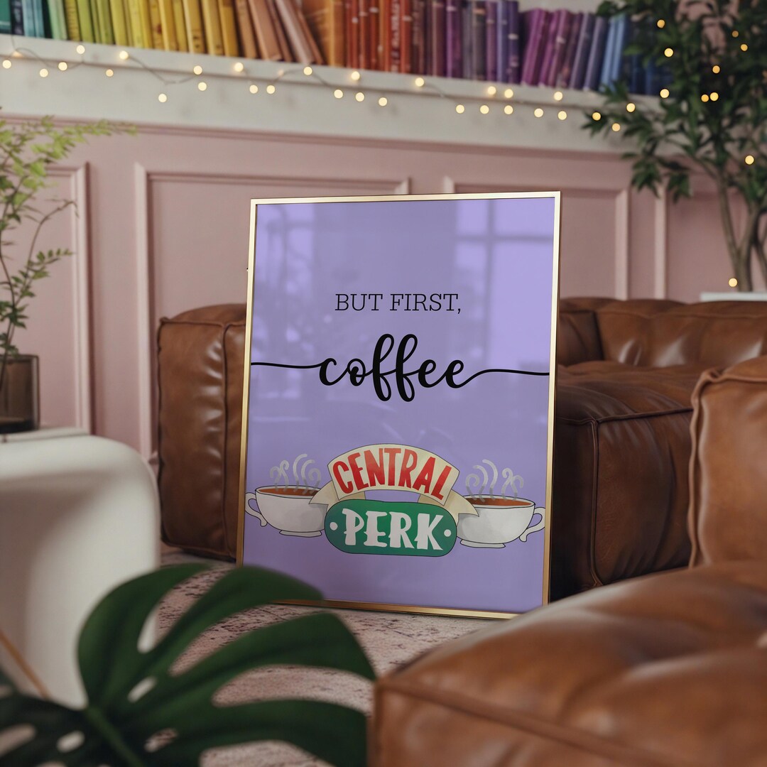 Central Perk 'friends' TV Show Poster, Coffee First Print (digital ...