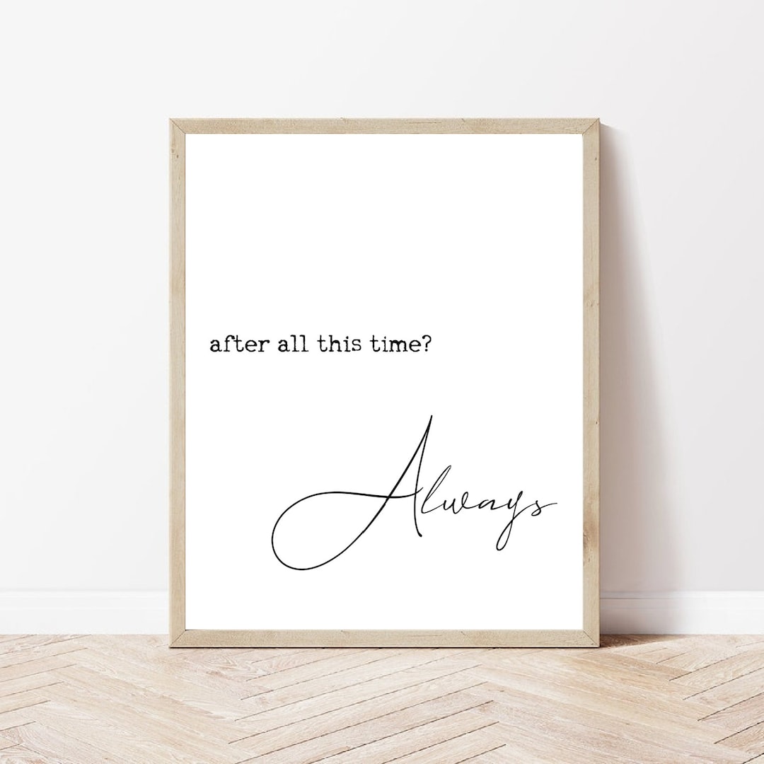 After All This Time Always Poster Harry P Print Snape Quote Potter Wall ...