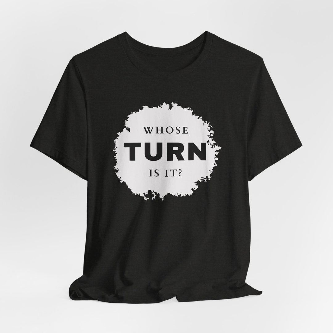 Whose Turn is It? Board Game Shirt: Nerdy Gift Tee - Etsy