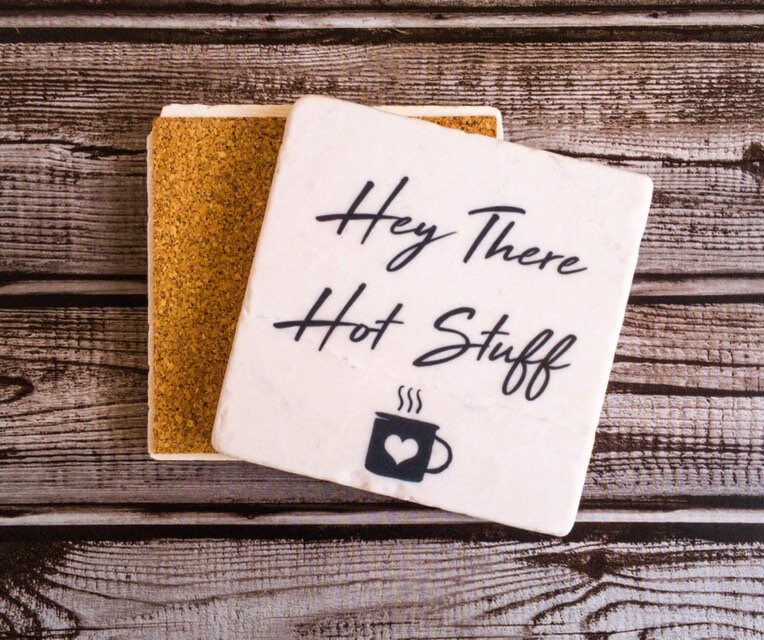 Hey There Hot Stuff, Funny Coffee Coasters, Handmade Stone Coasters ...