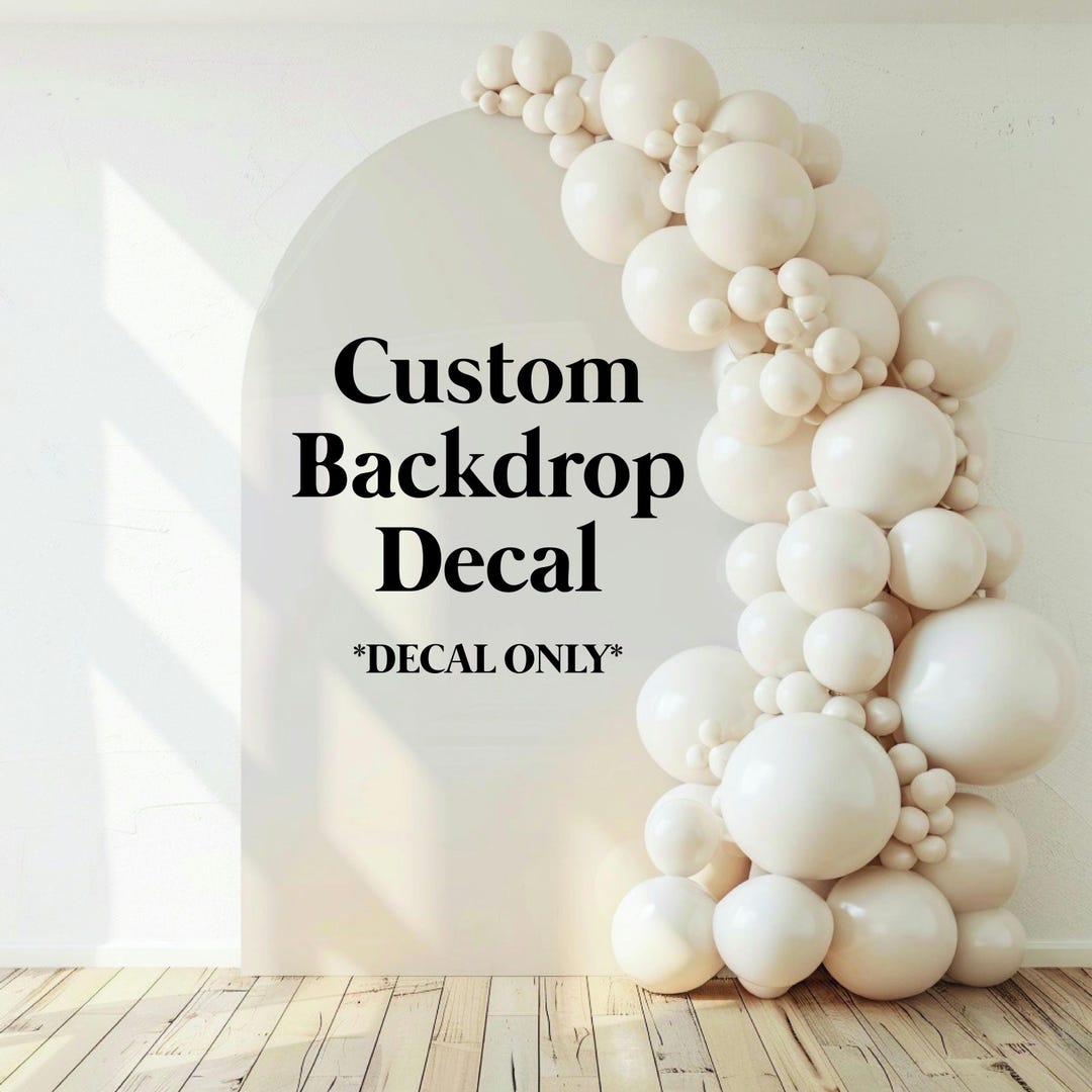 Custom Backdrop Decal for Wedding Birthday Baby Shower Balloon Arch ...