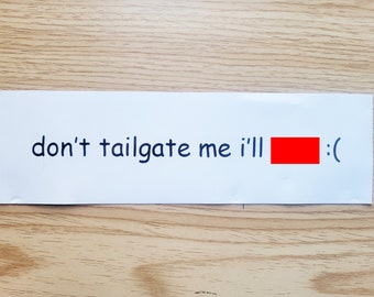 Don't Tailgate Me Bumper Sticker - Etsy